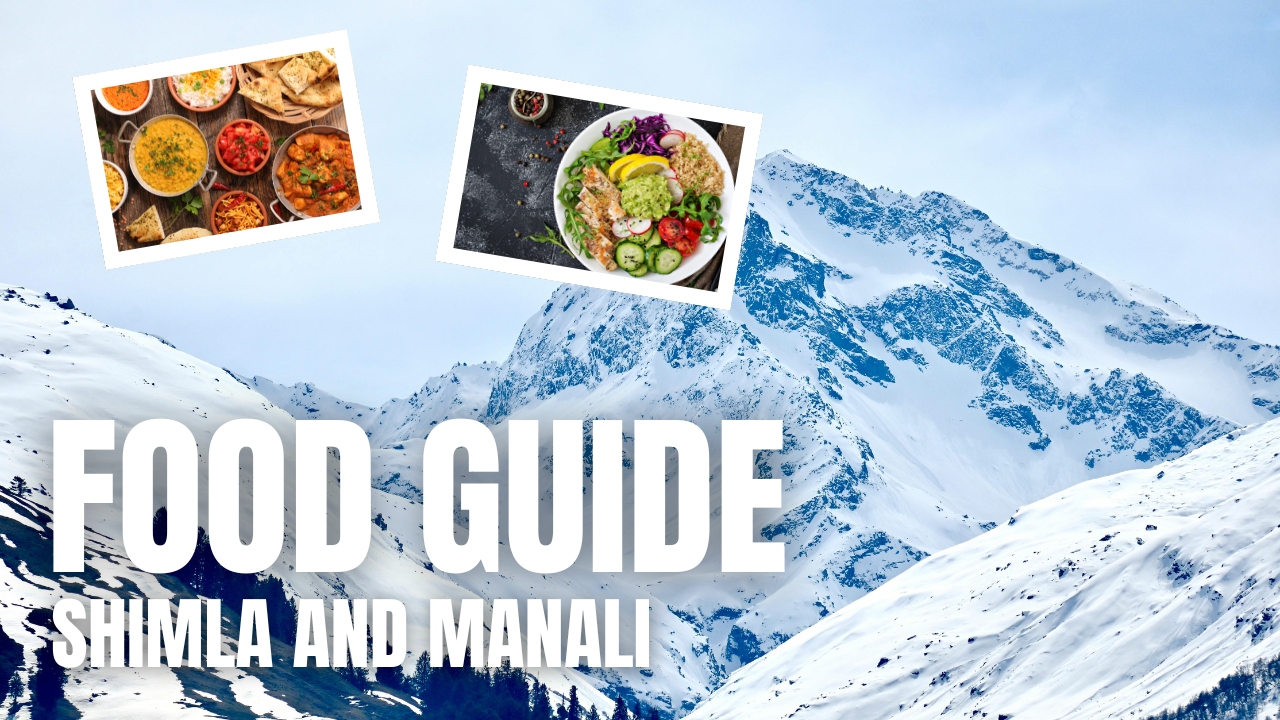 Foodies Guide to Shimla and Manali: What to Eat & Where to Get It